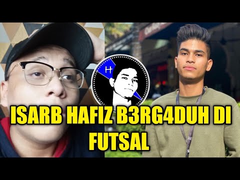 ISARB HAFIZ B3RG4DUH DI FUTSAL |VIRAL - YouTube
