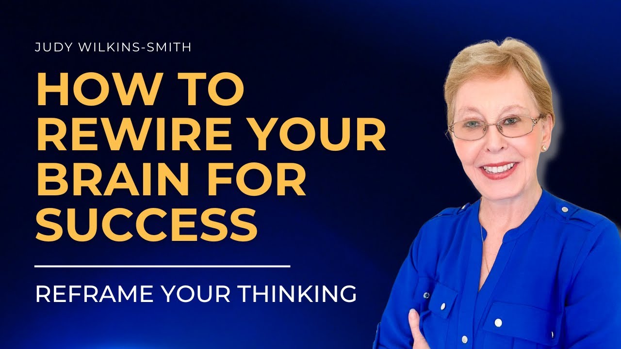 How to Rewire Your Brain for Success & Reframe Your Thinking - YouTube