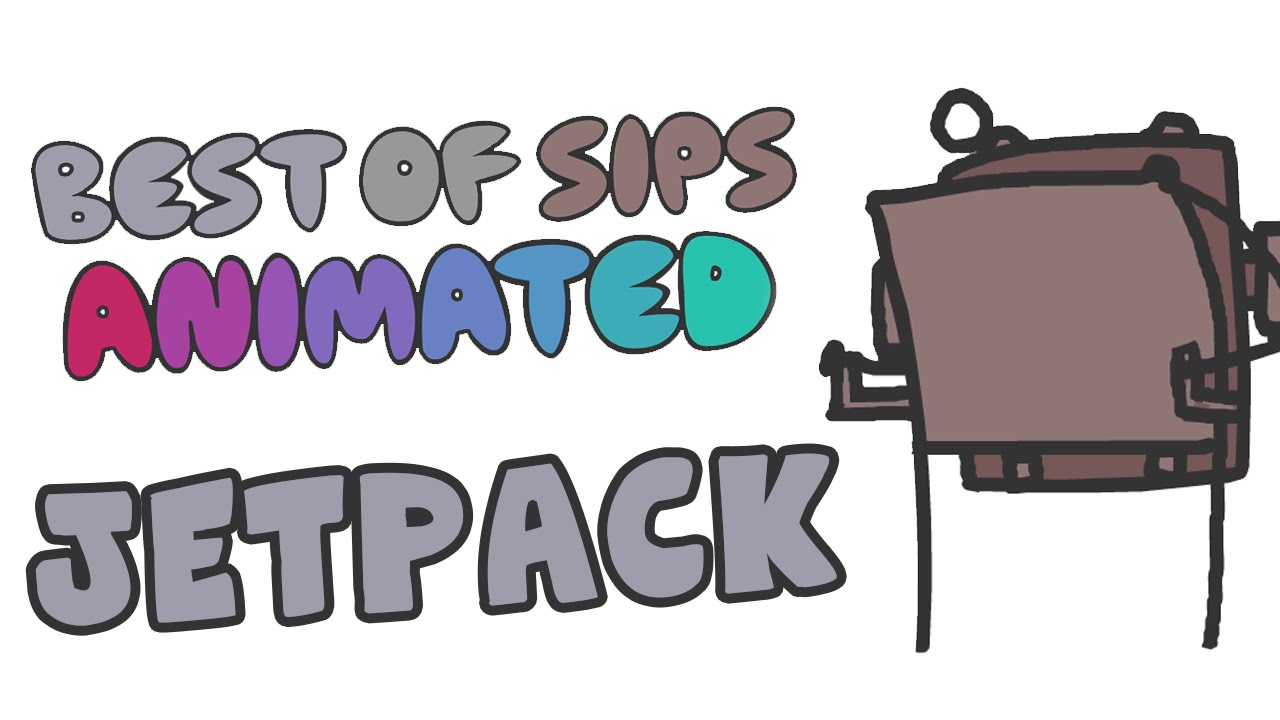 Best of Sips Animated - Jetpack - YouTube