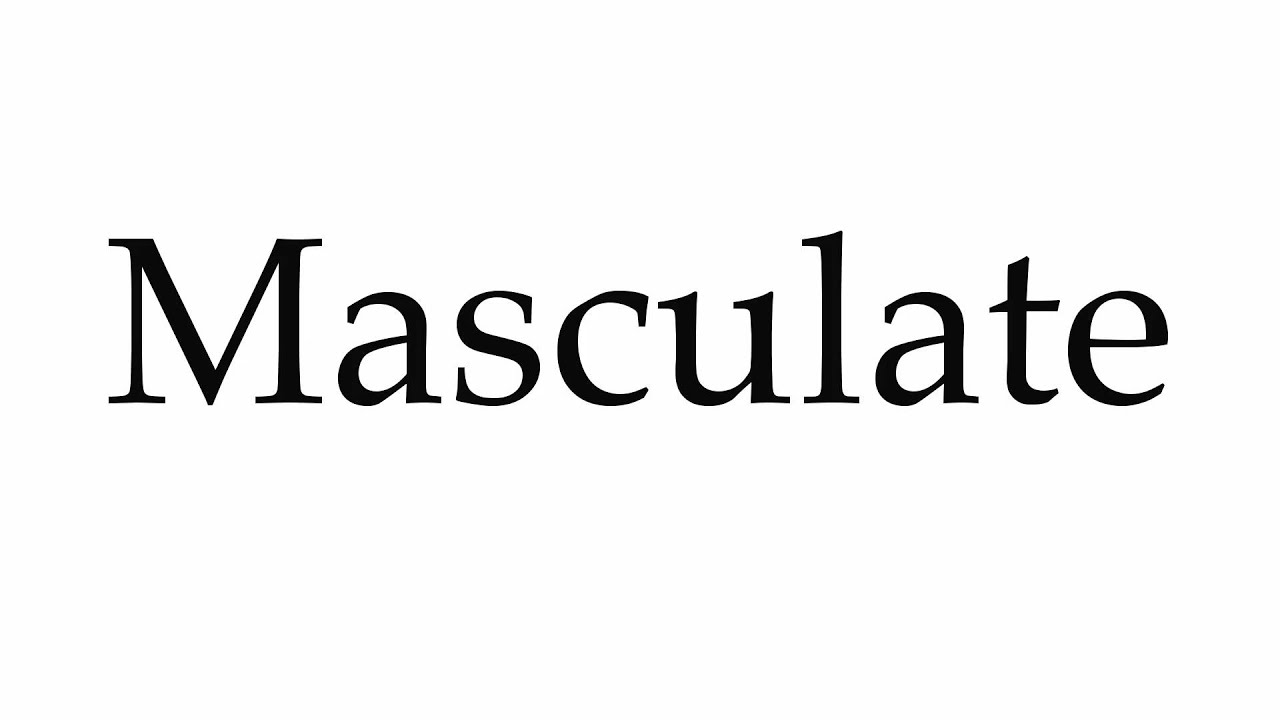 How to Pronounce Masculate - YouTube