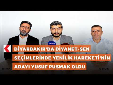Diyarbakır'da Diyanet-Sen seçimlerinde Yenilik Hareketi'nin adayı Yusuf Pusmak oldu
