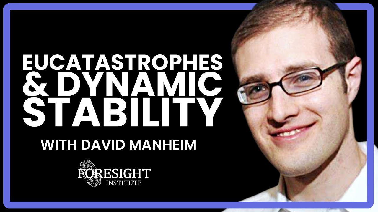 David Manheim | Eucatastrophes & Dynamic Stability; Exploring Tensions ...