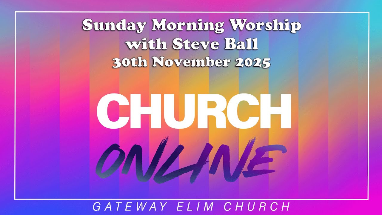 Sunday Morning Worship with Steve Ball - 30th November 2025 - YouTube