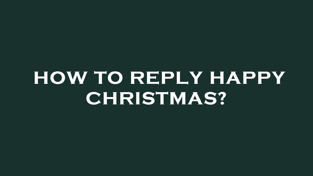How To Reply Happy Christmas YouTube how-to-reply-happy-christmas-youtube