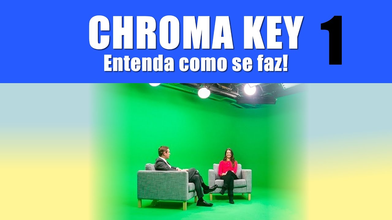 Entenda sobre Chroma Key - Vídeo 1 - YouTube