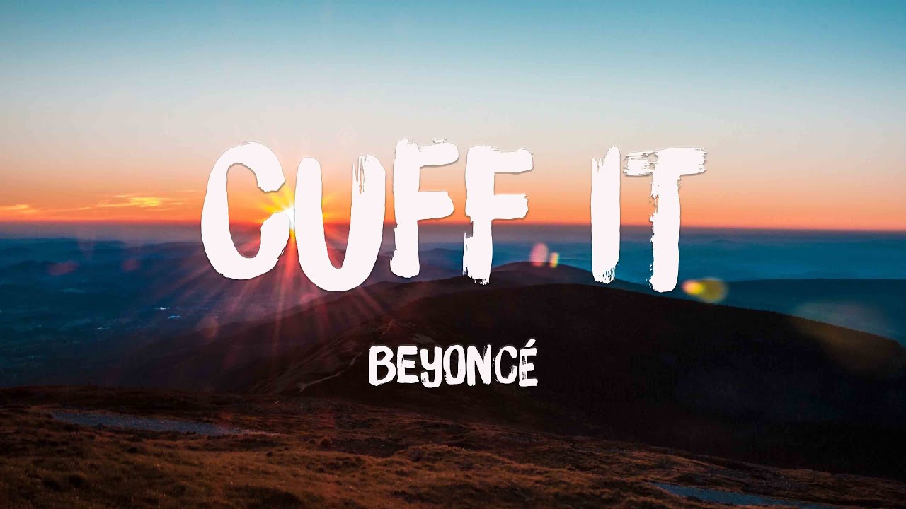 CUFF IT - Beyoncé {Lyrics Video} 🐝 - YouTube