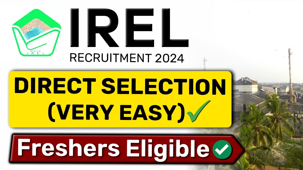 IREL Recruitment 2024 | Direct Selection (VERY EASY) | Freshers ...