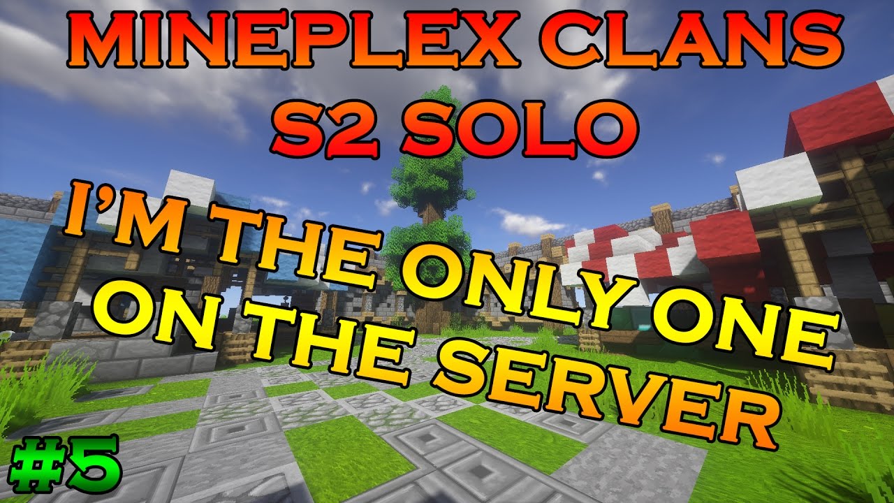 Mineplex Clans S2 Solo #5: IM ALL ON MY OWN ON THE SERVER! - YouTube