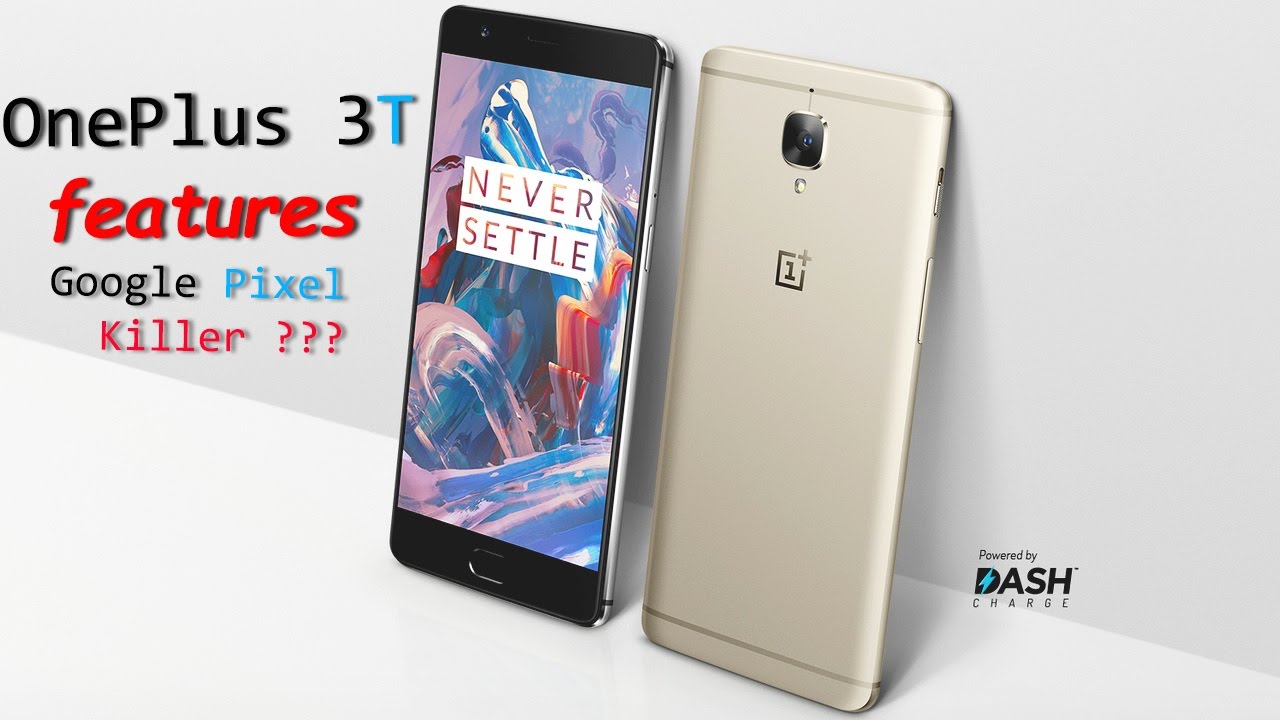 OnePlus 3T - Pixel Killer ? [Still worth your money] - YouTube