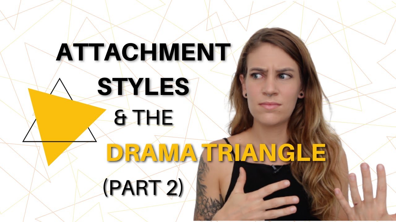 Attachment Styles And The Drama Triangle (Part 2) - YouTube