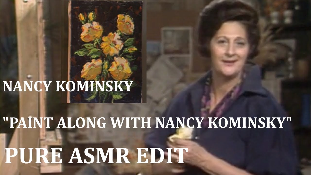 Unintentional ASMR Nancy Kominsky 2A Paint Along PURE ASMR EDIT No ...