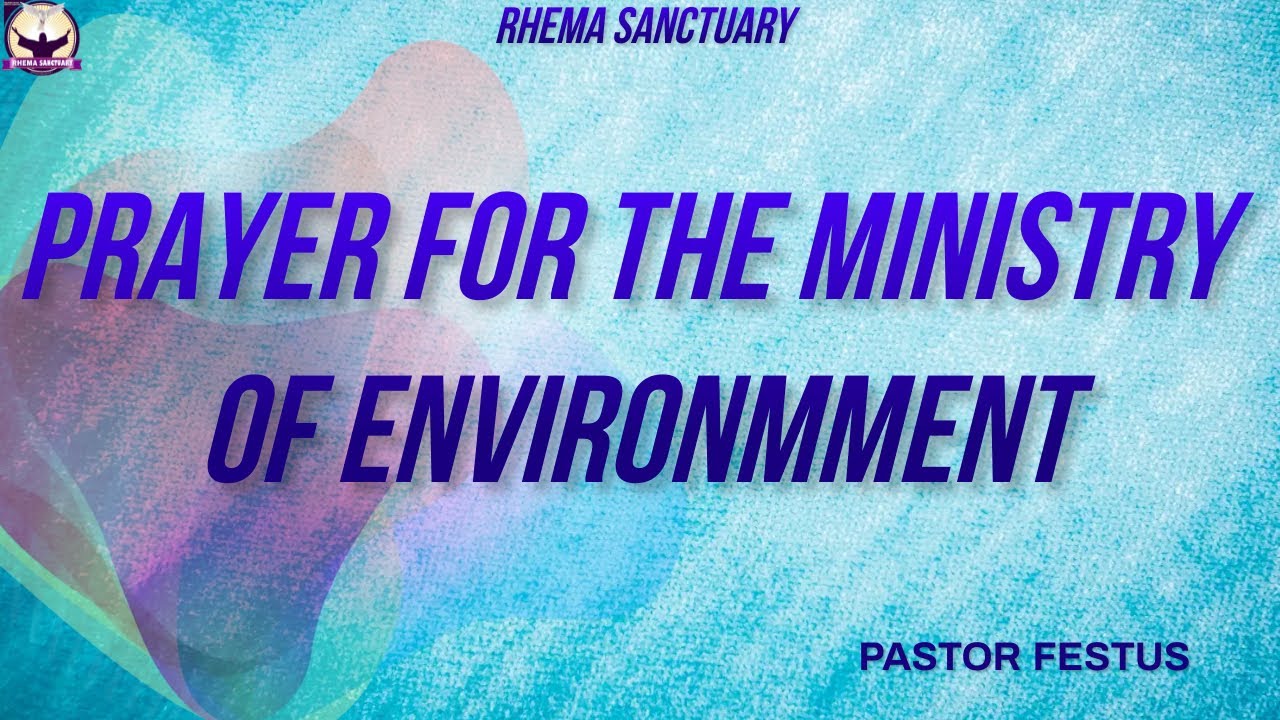 PRAYER FOR THE MINISTRY OF ENVIRONMENT | RHEMA SANCTUARY - YouTube