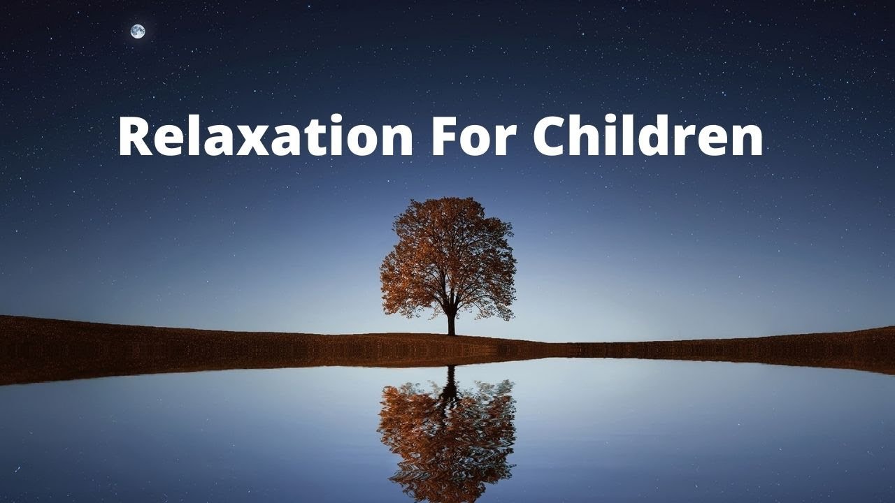 Relaxation For Children Music for Learning, Quiet, Positive, Harmony ...