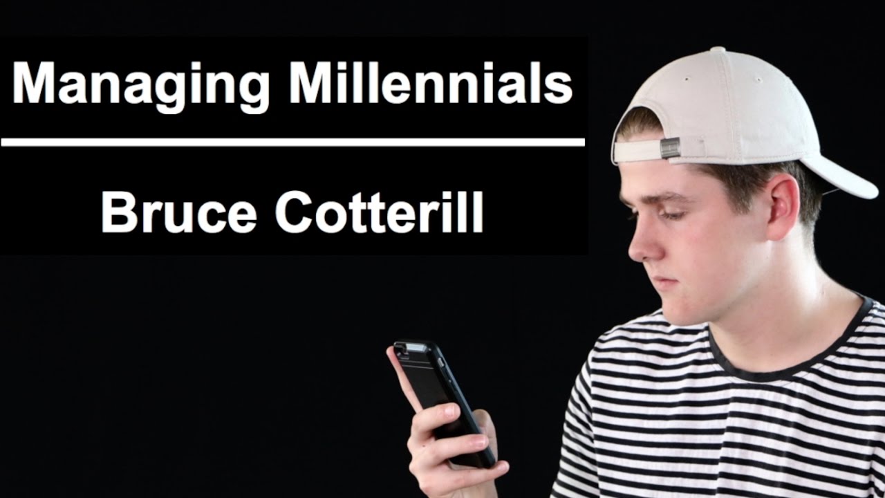 Bruce Cotterill: Managing Millennials - YouTube
