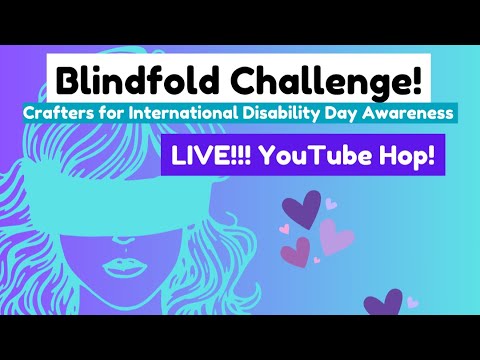 Blind Fold Challenge December 3rd, Crafters for International ...