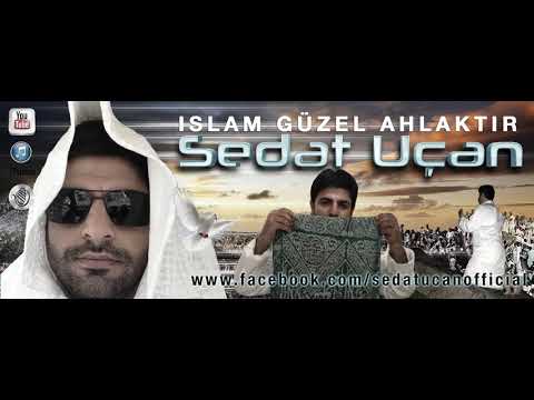 SEDAT UCAN - ISLAM GÜZEL AHLAKTIR