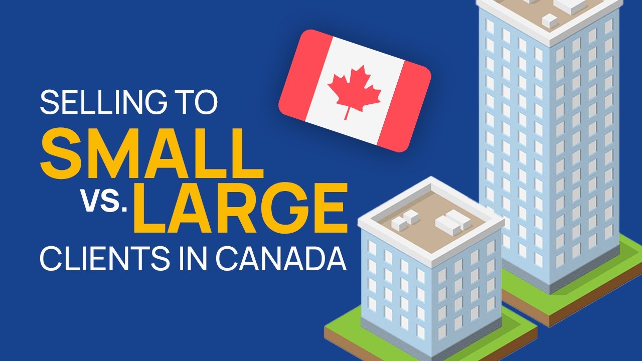 B2B Sales in Canada: Differences Between Small and Large Clients - YouTube