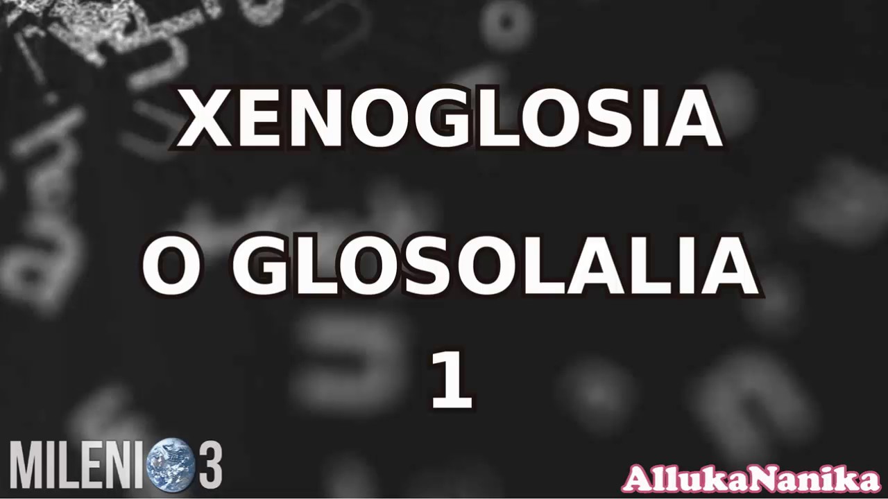 Milenio 3 - Xenoglosia o Glosolalia I (Especial) - YouTube