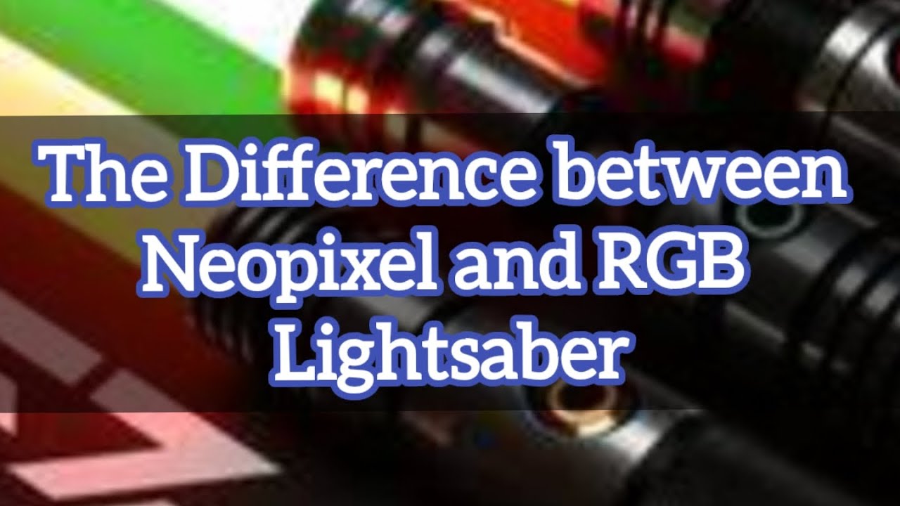 Neopixel vs RGB Lightsaber Comparison - YouTube