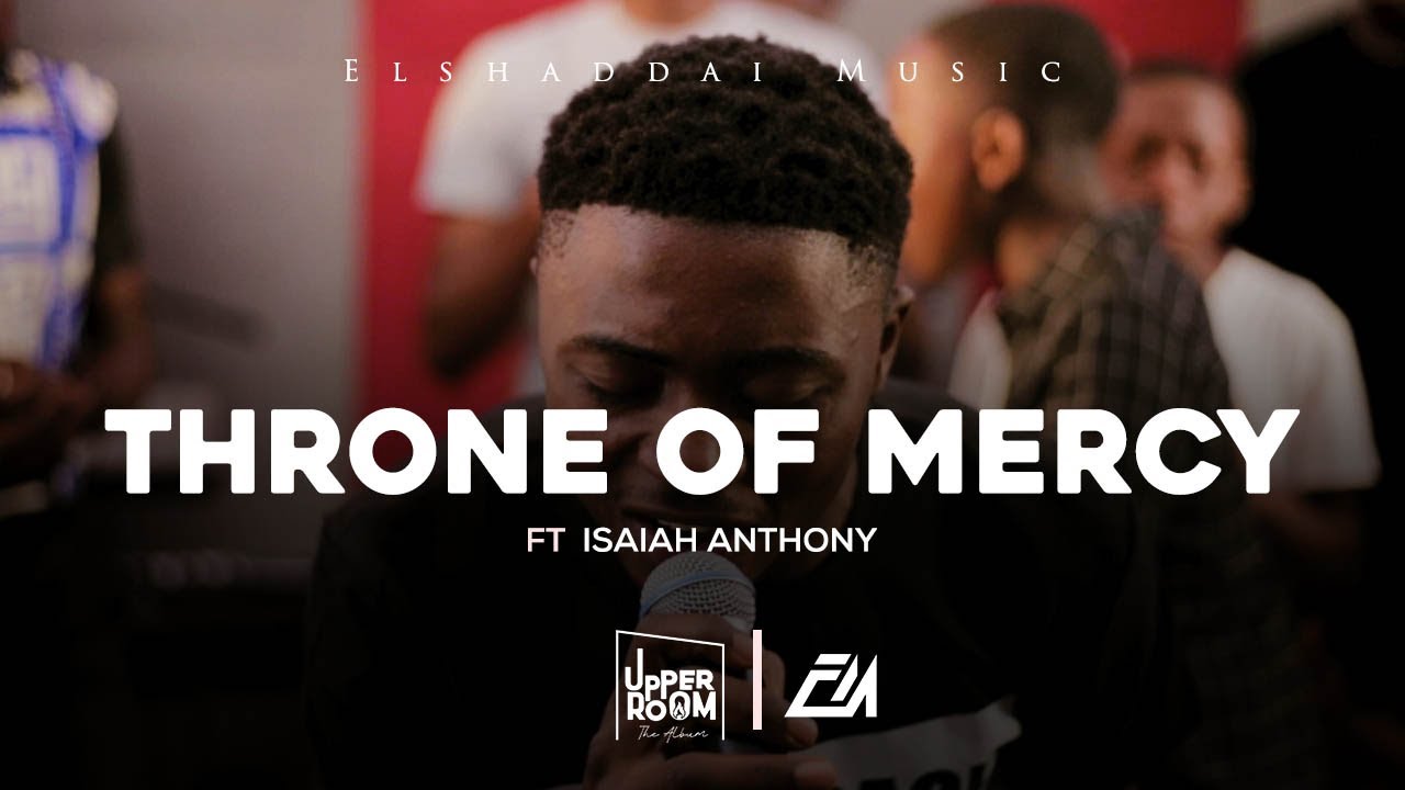 Elshaddai Music - Throne Of Mercy (Live) | Featuring Isaiah Anthony ...
