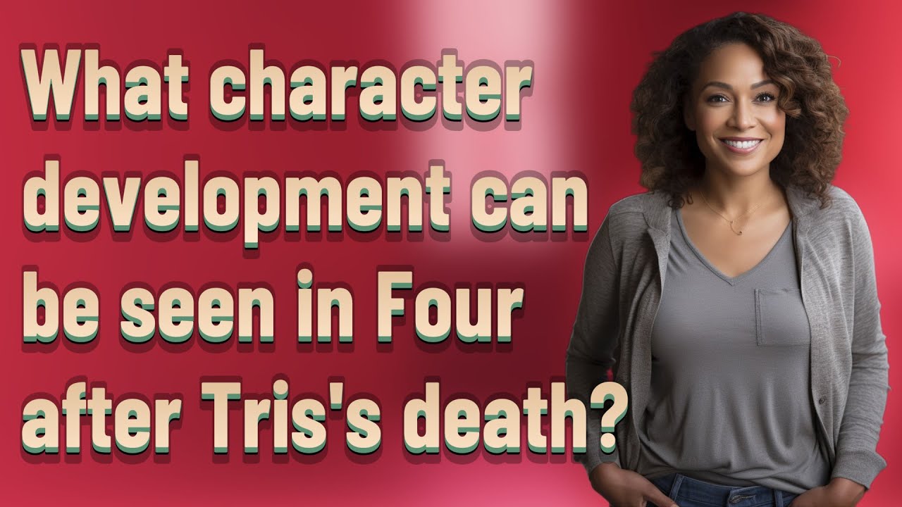 What character development can be seen in Four after Tris's death ...