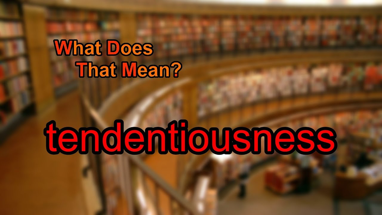 What does tendentiousness mean? - YouTube