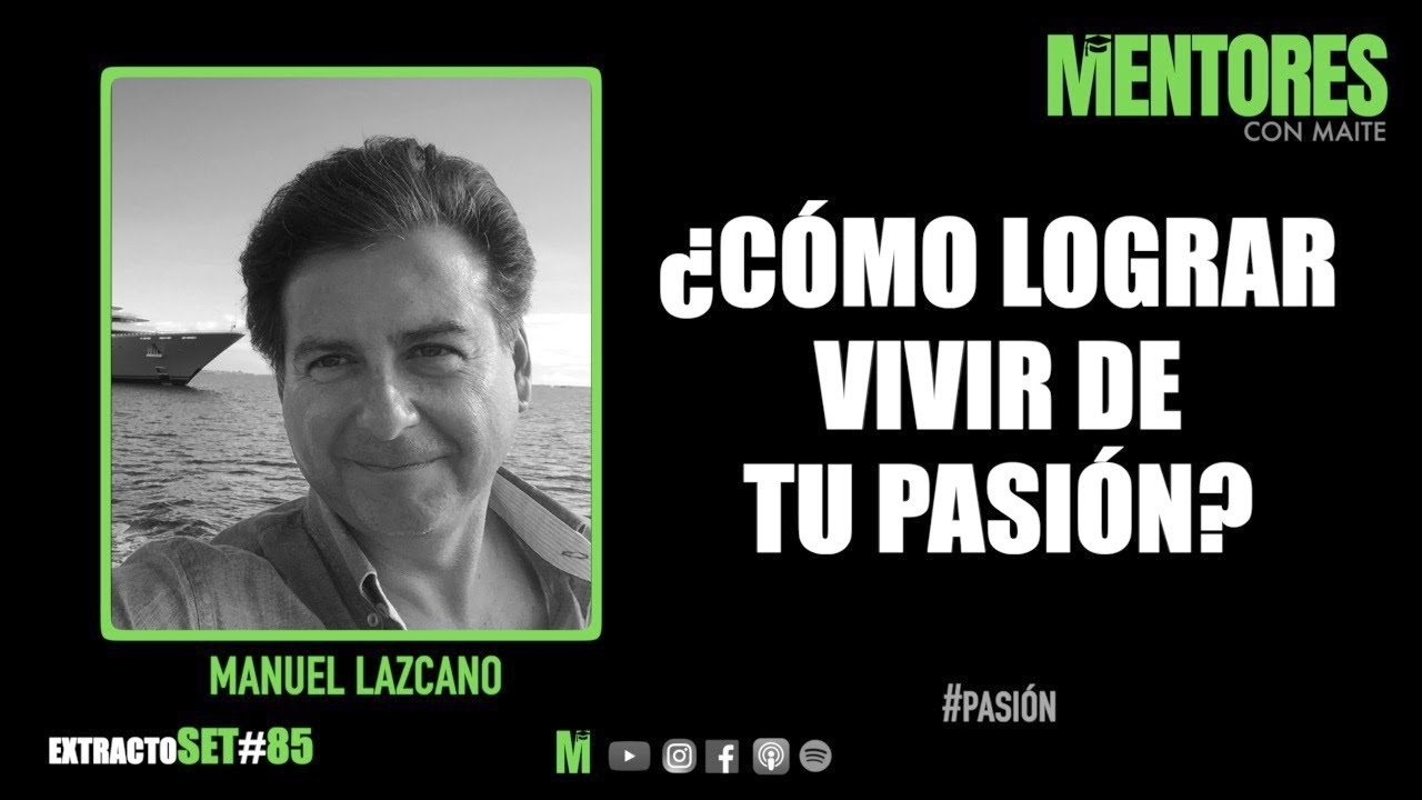 ¿Cómo lograr vivir de tu pasión? - Manuel Lazcano - YouTube