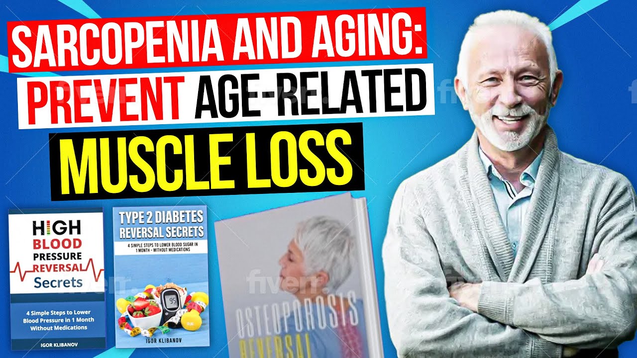 Sarcopenia and Aging: How to Reverse Age-Related Muscle Loss for ...