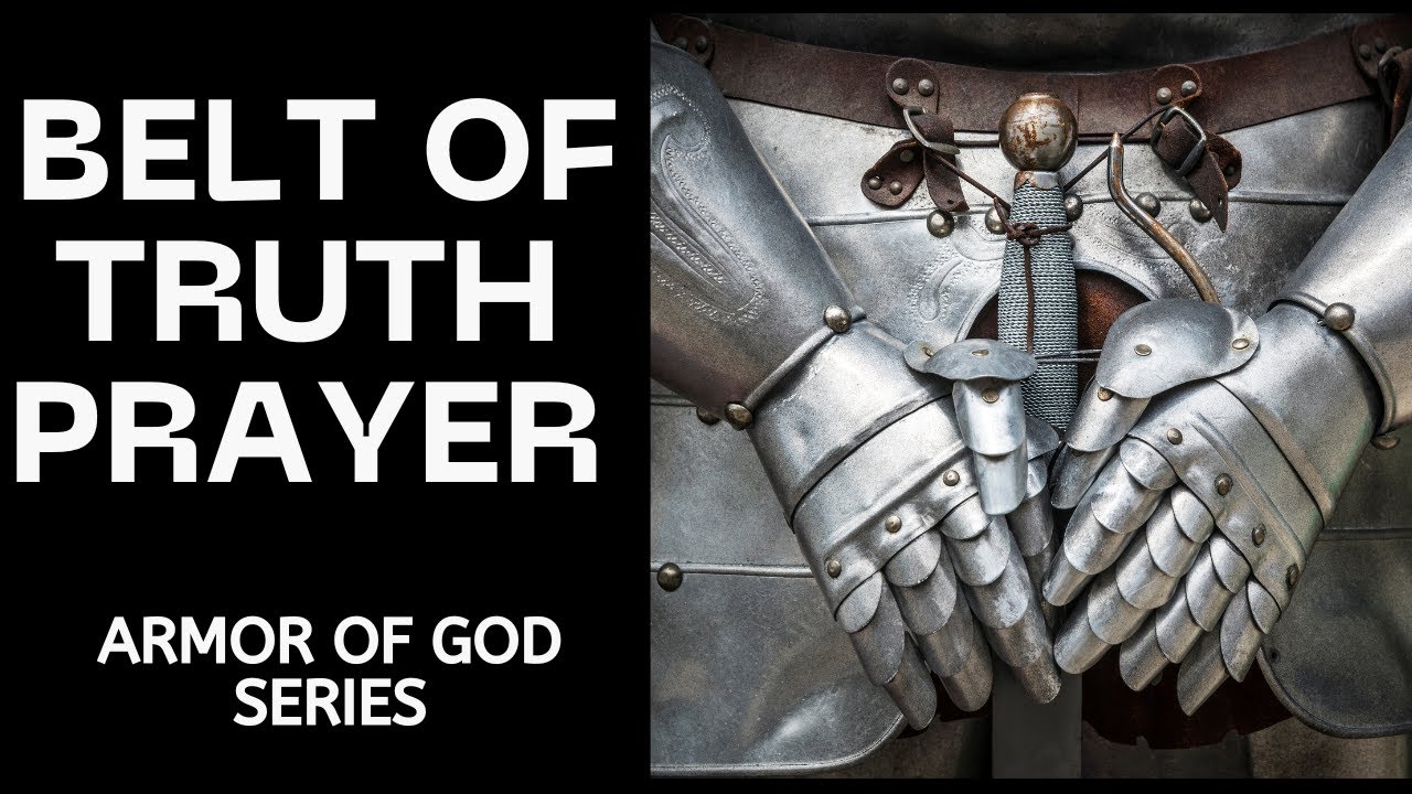 Belt of Truth Prayer | To Empower You to Stand! | Armor of God Prayer ...