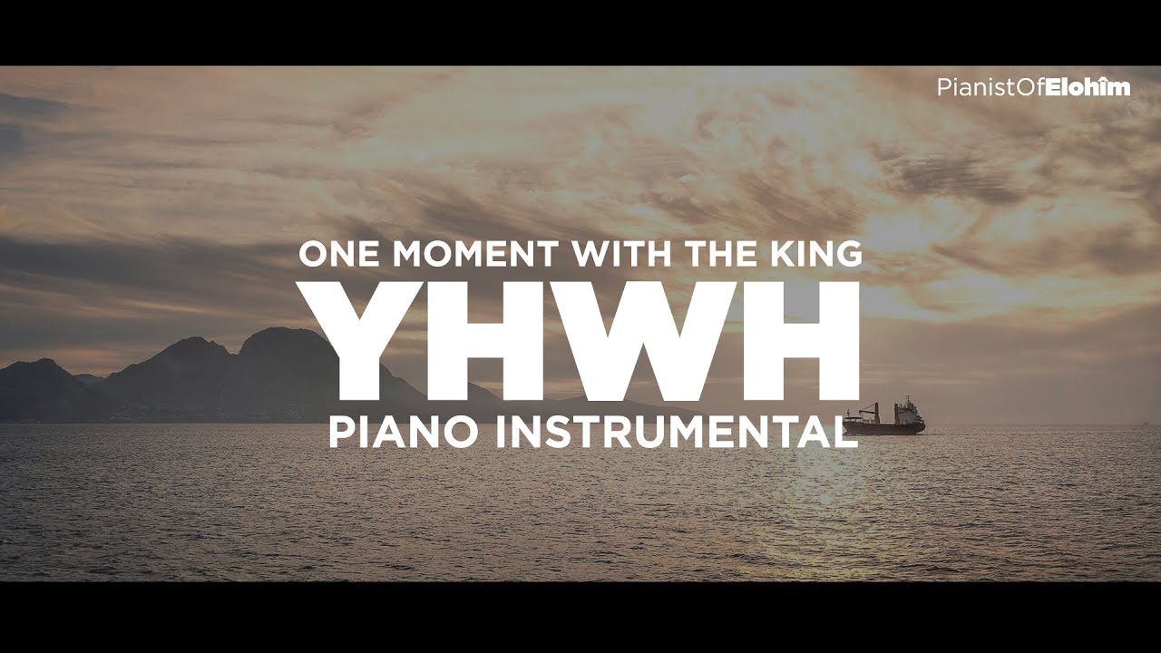 One Moment with the King l YHWH l Piano Instrumental - YouTube