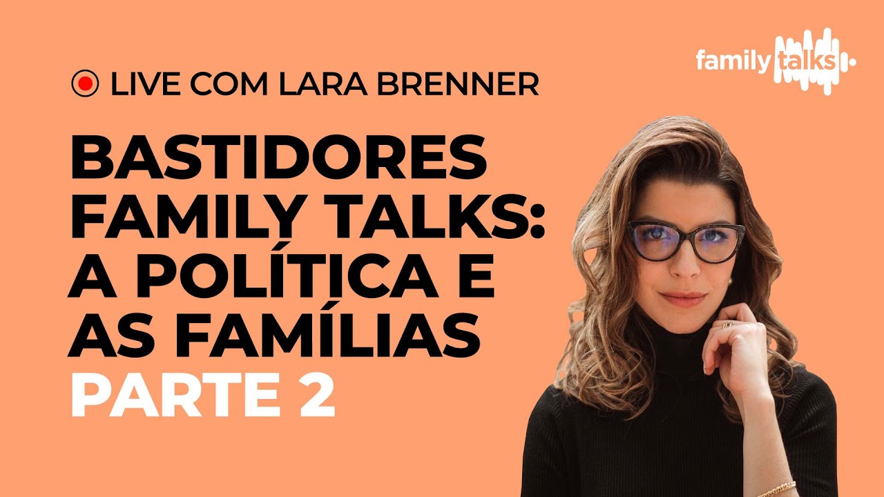 🔴 Live com Lara Brenner — Os bastidores da política pelas famílias com ...
