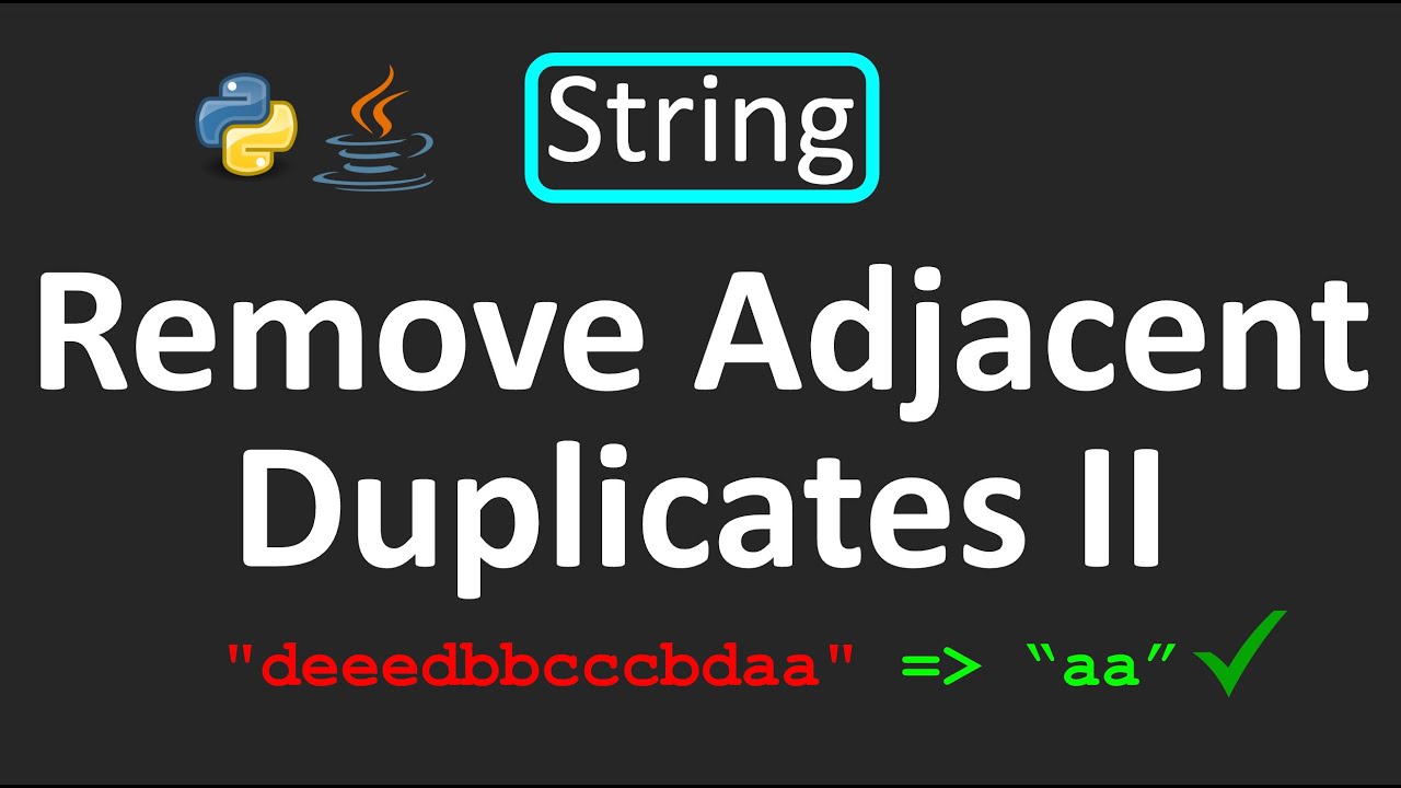 LeetCode - 1209. Remove All Adjacent Duplicates in String II | String ... LeetCode - 1209. Remove All Adjacent Duplicates in String II | String ...