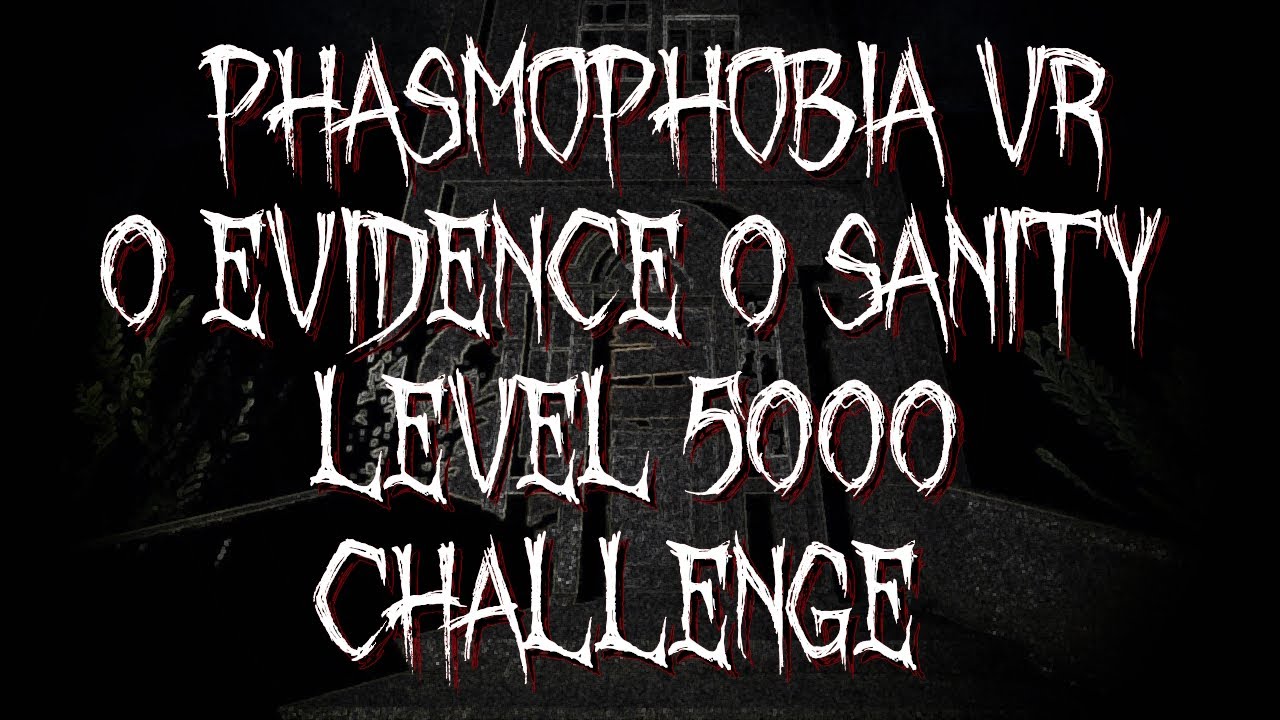LEVEL 5000th VR 0/0 MEGA CHALLENGE (OG vs OG) - Sunny Meadows - Phasmophobia - YouTube