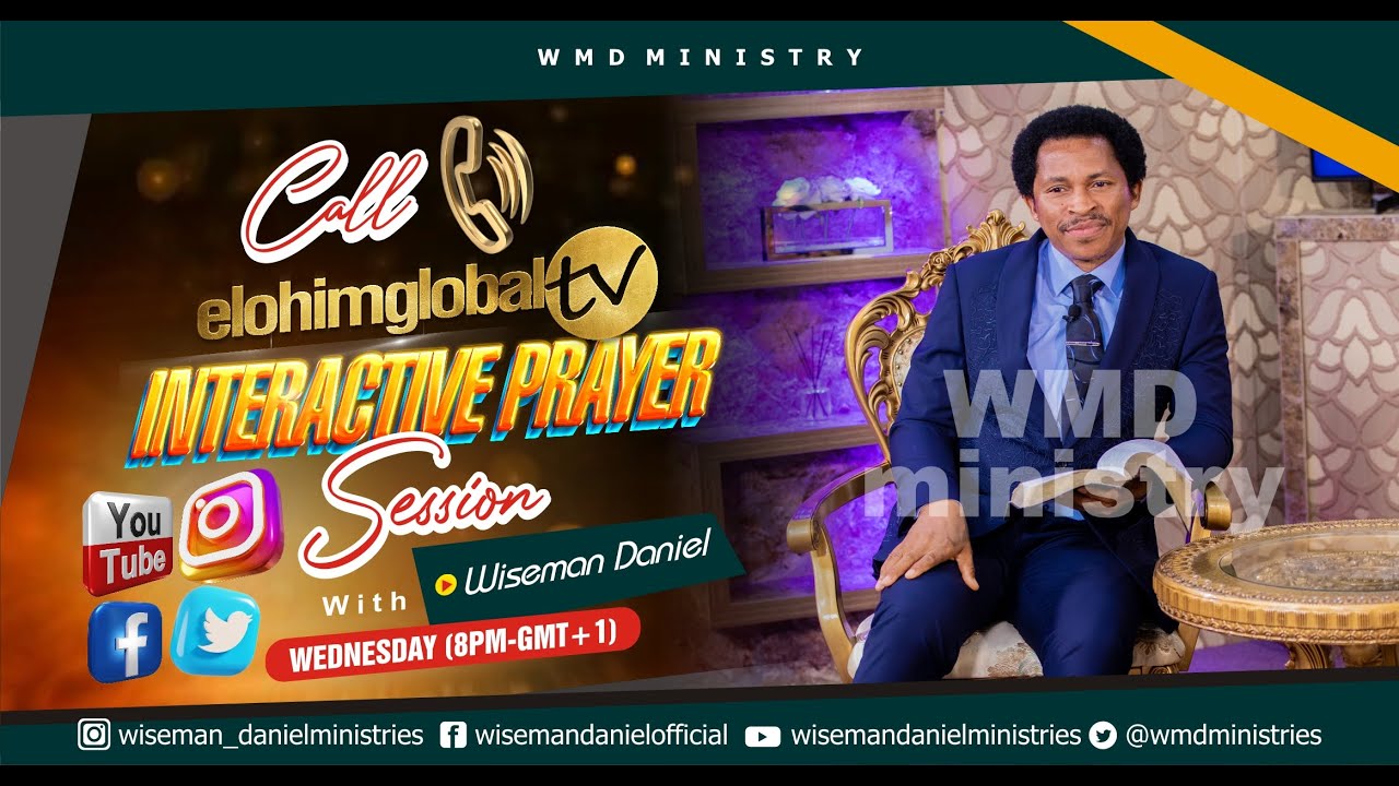 CALL elohimglobal tv INTERACTIVE PRAYER SESSION WITH WISEMAN DANIEL ...