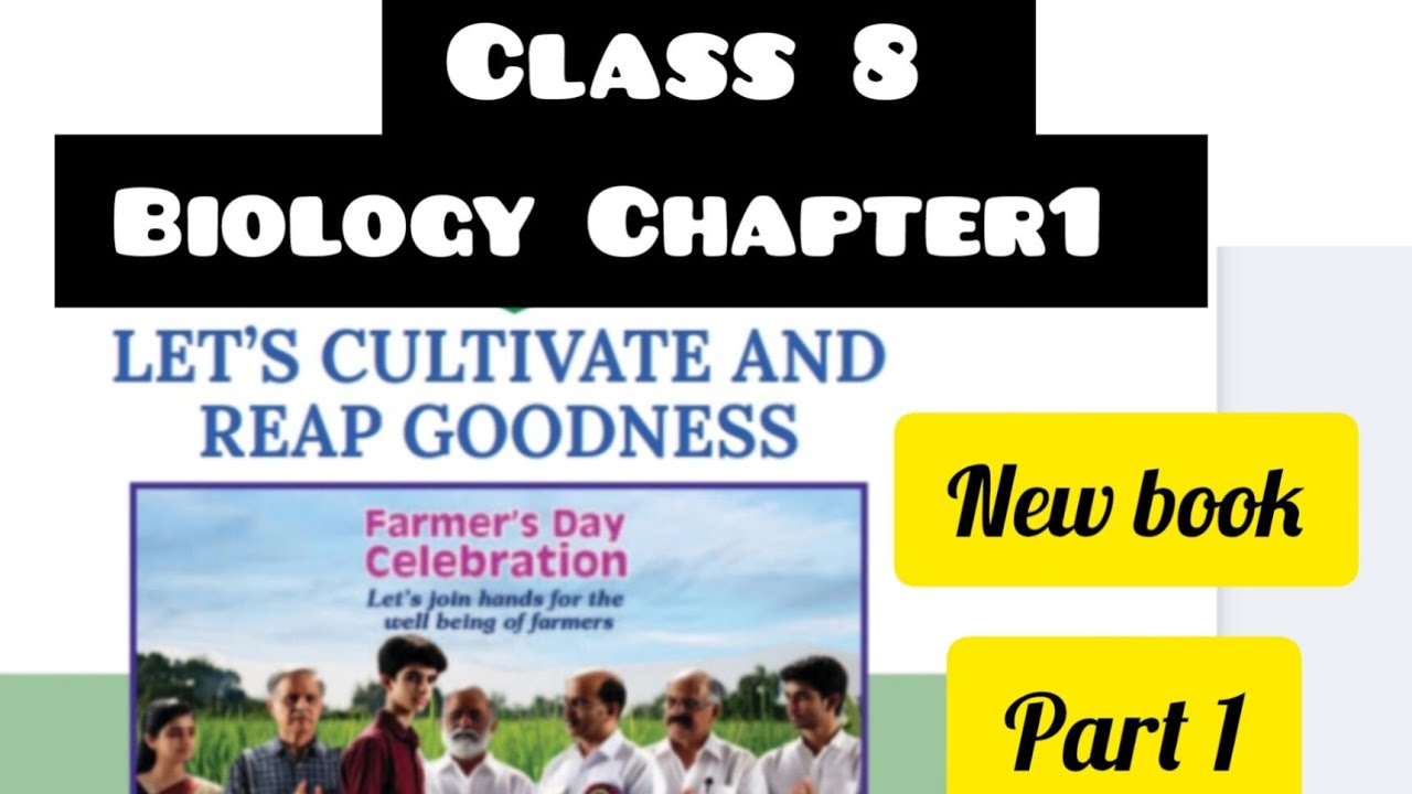 Class 8 Biology chapter 1 Let's cultivate and reap goodness part1 - YouTube