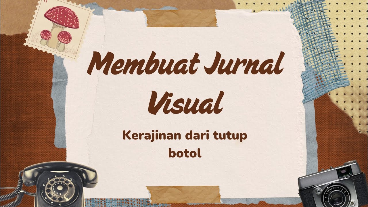 JURNAL VISUAL SENI RUPA (SENI BUDAYA) Membuat Kerajinan Bunga dari ...
