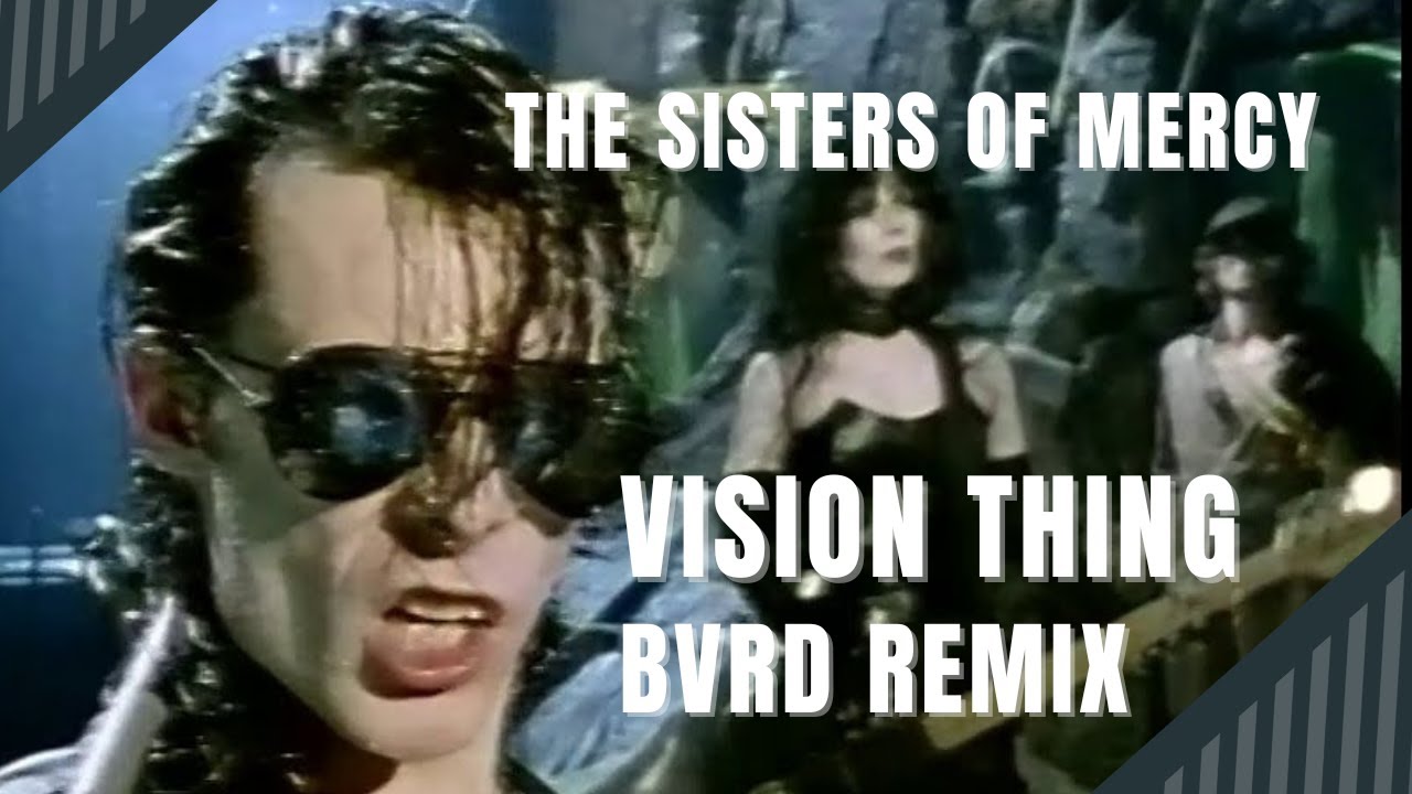 Sisters of Mercy - Vision Thing (BVRD Mix) - YouTube