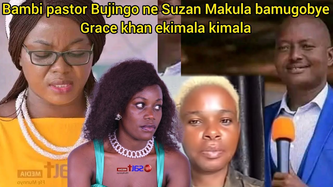 Bambi Pastor Bujingo ne Suzan Makula bamugobye Grace Khan genda ekimala ...