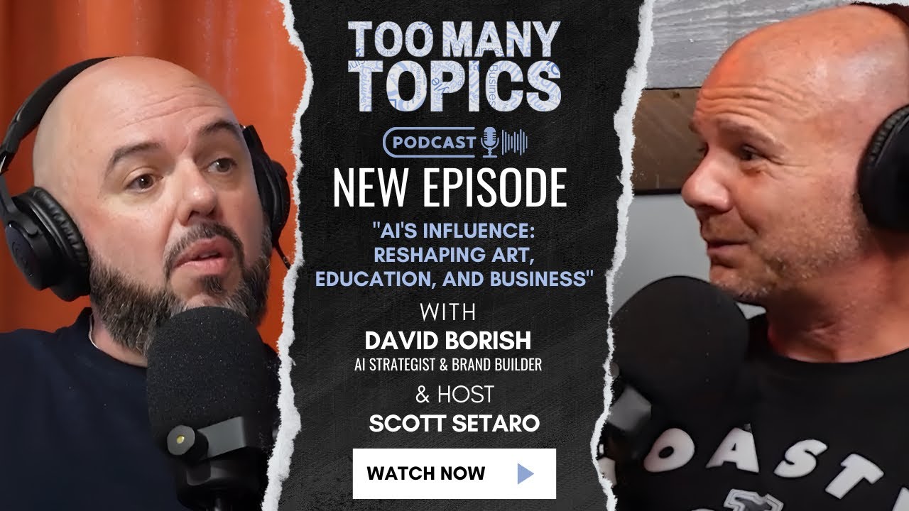 Too Many Topics Podcast Eps. 35 | "Ai's Influence : Reshaping Art ...