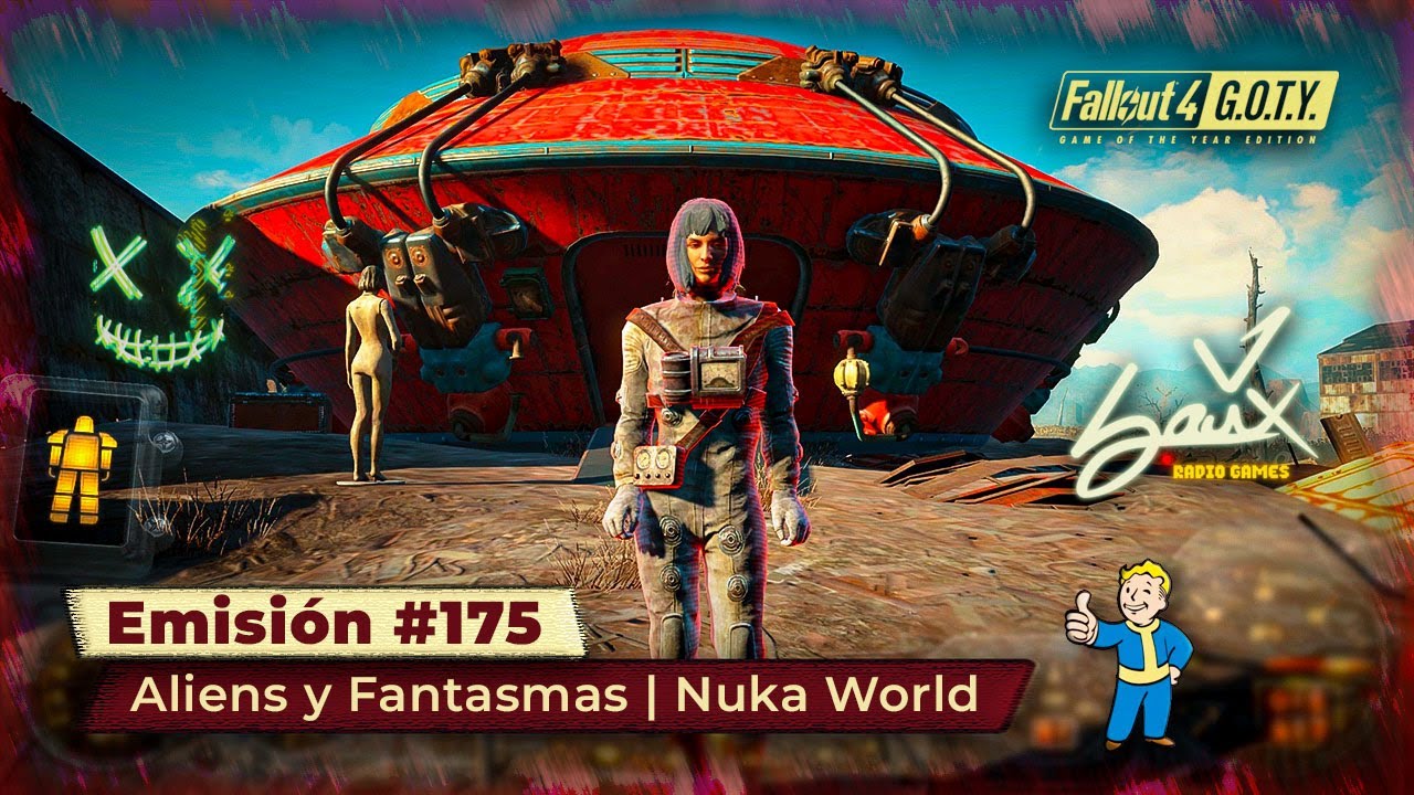 Fallout 4 G.O.T.Y Edition | Emisión #175 | Aliens y Fantasmas | Nuka ...