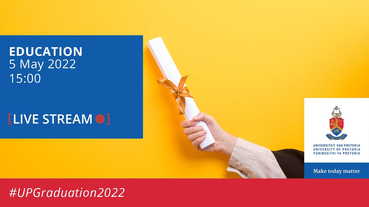 UP Graduation | Faculty of Education 5 May 2022 15:00 - YouTube