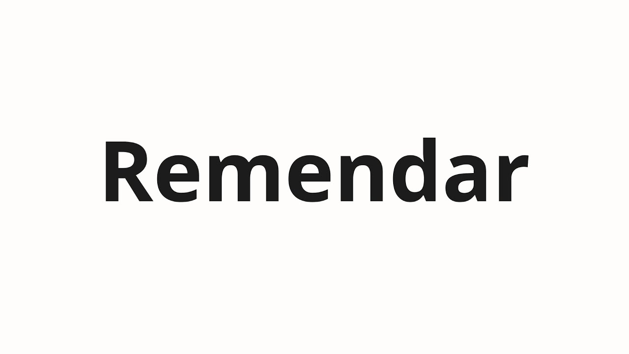How to pronounce Remendar - YouTube
