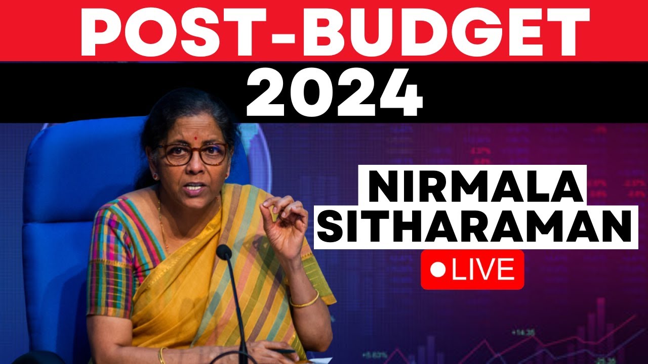 Budget 2024 LIVE | Nirmala Sitharaman Post Budget Confrence LIVE ...