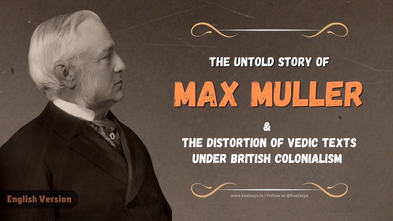 The Untold Story of Max Muller | Distortion of Vedic Texts | English ...
