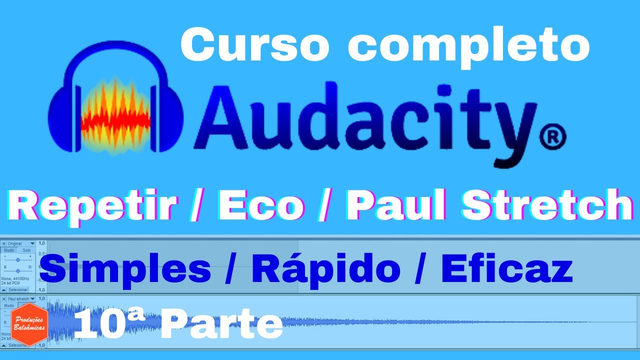 Curso tutorial Audacity (português) - Como repetir / Como colocar eco / Efeito Paul Stretch ...