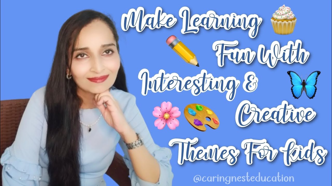 Make Learning Fun With Interesting & Creative Themes For Kids ...