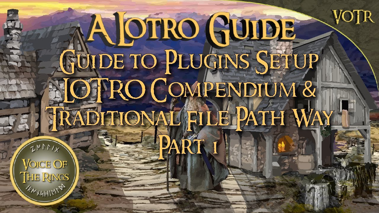 LOTRO Guide to Plugins Setup - LOTRO Compendium & Traditional File Path Way - Part 1 | A LOTRO ...