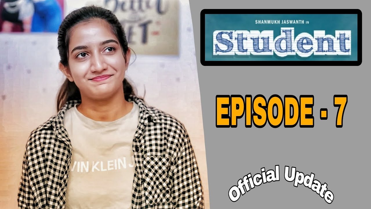 Student Web Series| Episode 7 | Official Update | Shanmukh Jashwanth ...