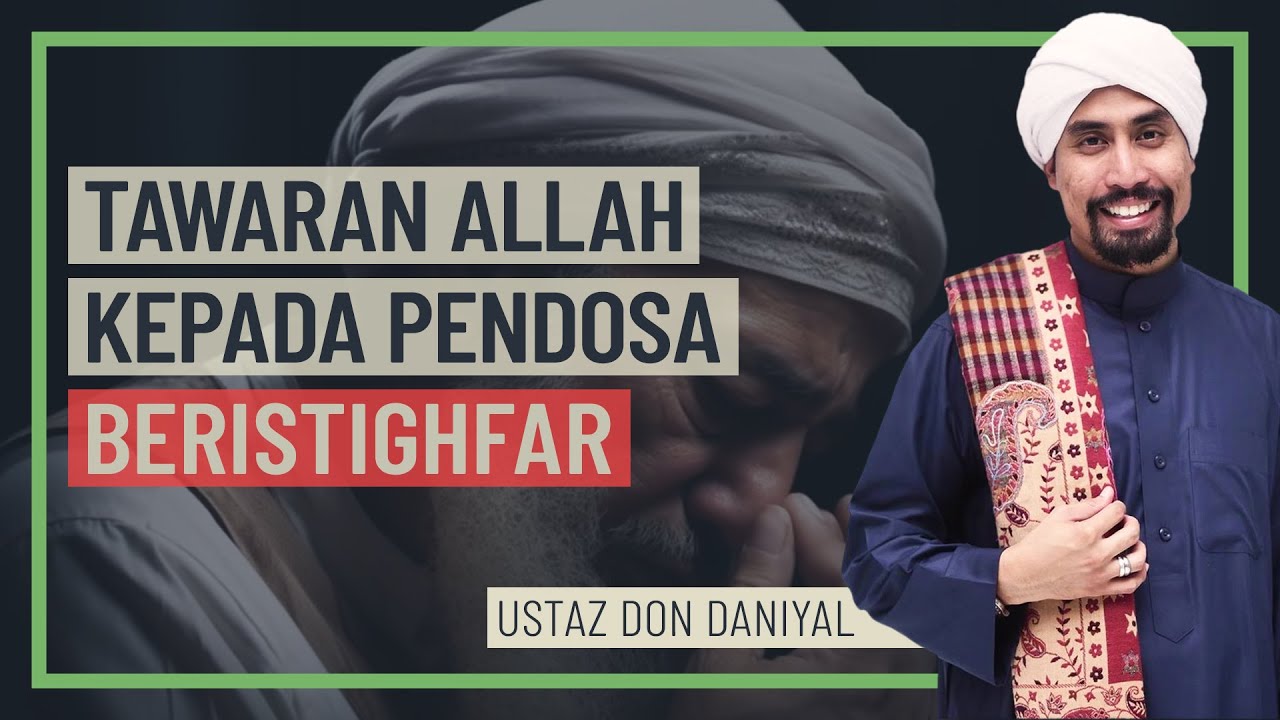 Ustaz Don Daniyal - Tawaran Allah Kepada Pendosa Beristighfar - YouTube