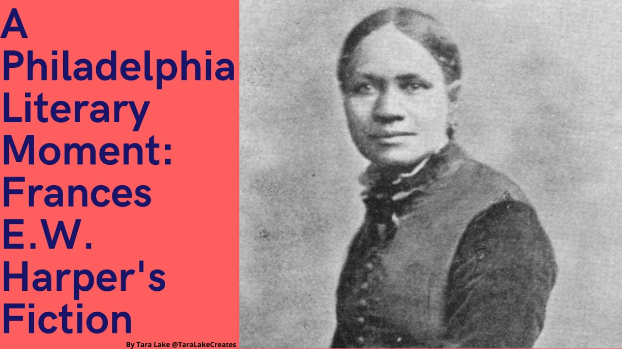 A Philadelphia Literary Moment featuring Frances E. W. Harper Short ...